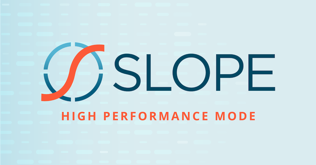High Performance Mode - Slope Software